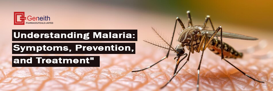 Malaria: Symptoms, Prevention, and Treatment - Geneith Pharmaceuticals