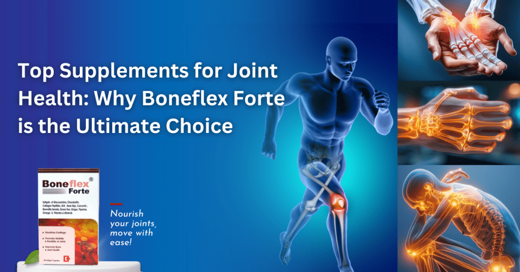 Top Supplements for Joint Health: Why Boneflex Forte is the Ultimate ...